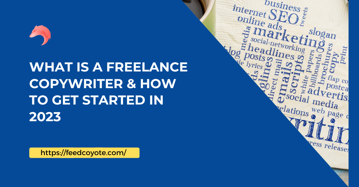 What is a Freelance Copywriter & How to Get Started in 2023