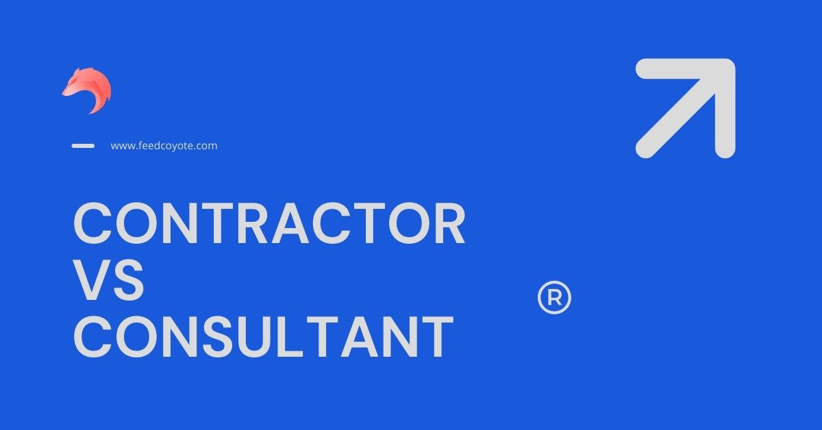 Contractor vs Consultant: Differences & Opportunities | Feedcoyote